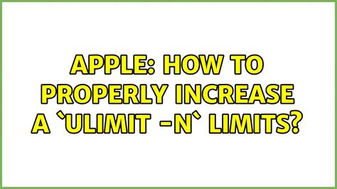 Apple How To Properly Increase A Ulimit N Limits Solutions