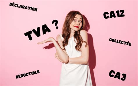 Déclarations de TVA CA3 et CA12 mode demploi macompta fr