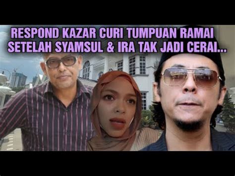 Gempar Syamsul Yusof Ira Kazar Tak Jadi Cerai Sekali Respond Kazar
