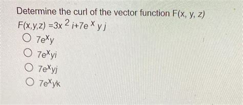 solved determine the curl of the vector function f x y z