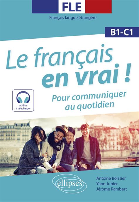 Fle Fran Ais Langue Trang Re Le Fran Ais En Vrai Pour Communiquer