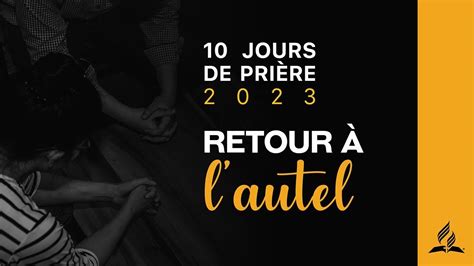 10 Jours de Prière Retour à l Autel adventisteffn YouTube