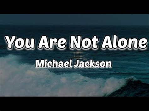 You Are Not Alone Michael Jackson Lyrics YouTube