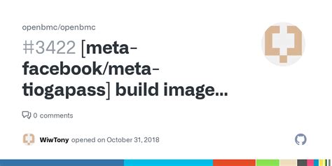 Meta Facebook Meta Tiogapass Build Image Fail Issue 3422 Openbmc