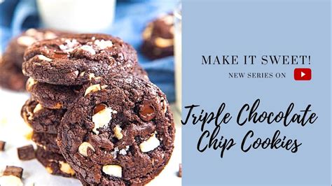 Make Triple Chocolate Chips Cookies Best Chocolaty Cookie Recipe
