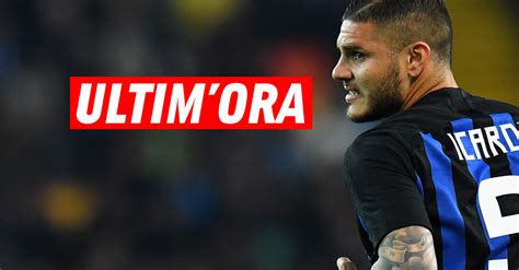 Calciomercato Inter Clamorosa Ultimora Su Icardi Incredibile Ma