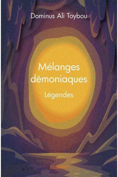 Mélanges démoniaques légendes broché Dominus Ali Toybou Achat