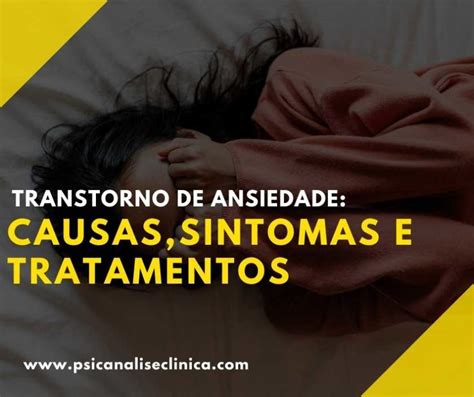Transtorno de Ansiedade causas sintomas e tratamentos Psicanálise
