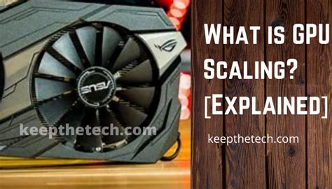 What Is GPU Scaling Explained KeepTheTech