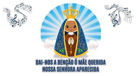 DAI NOS A BENÇÃO Ó MÃE QUERIDA I NOSSA SENHORA APARECIDA YouTube