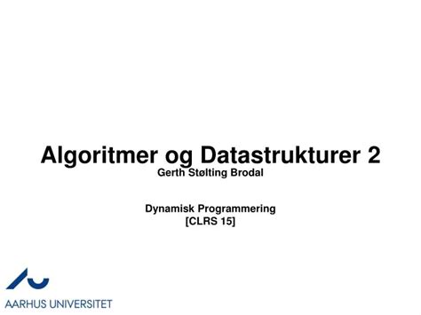 ppt algoritmer og datastrukturer 2 dynamisk programmering [clrs 15] powerpoint presentation