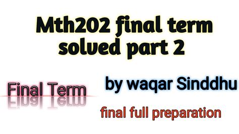 mth202 final term solved paper part 2 by waqqar mth202 final prepapration mth202