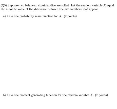 solved q5 suppose two balanced six sided dice are rolled let the random variable x equal