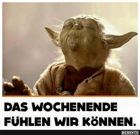 Das Wochenende fühlen wir können Lustige Bilder Sprüche Witze