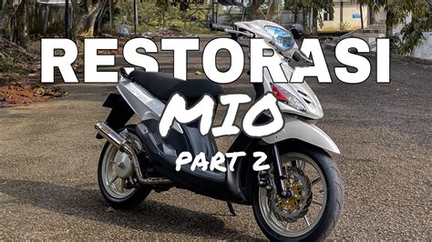 RESTORASI YAMAHA MIO SPORTY Part 2 YouTube