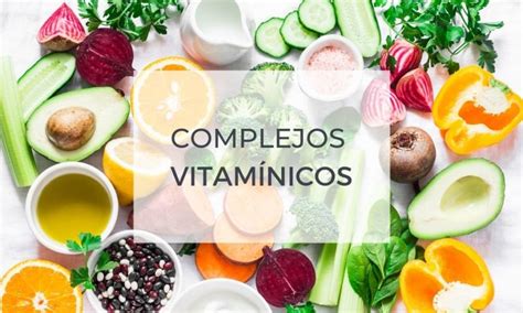 Complejos vitamínicos cuándo tomarlos Veigler Formación