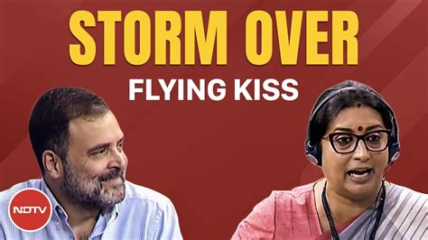Rahul Gandhi Vs Smriti Irani In Row Over Flying Kiss In Parliament