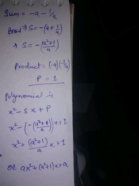 find a quadratic polynomial each with the given numbers as the sum and product of its zeroes