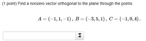 solved point find nonzero vector orthogonal to the plane through the points a 1 1 1 b