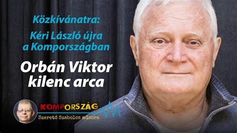 Orbán Viktor kilenc arca Közkívánatra Kéri László újra a