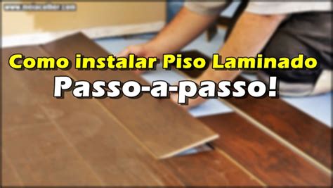 Como Instalar Piso Laminado Passo A Passo
