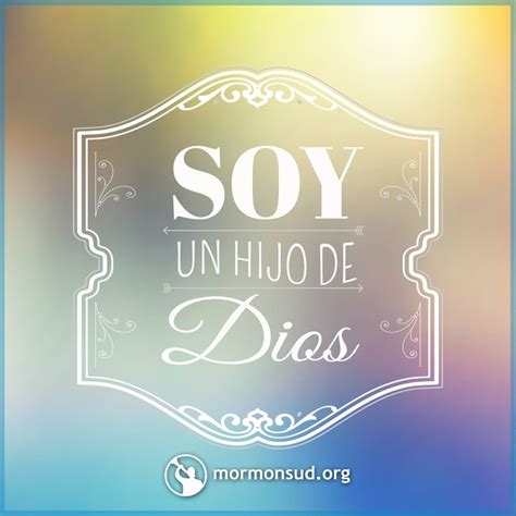 Soy Un Hijo De Dios Visita Mormonsud Org Citas Mormonas Pinterest
