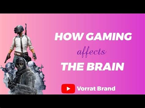 HOW DOES GAMING AFFECT THE BRAIN YouTube