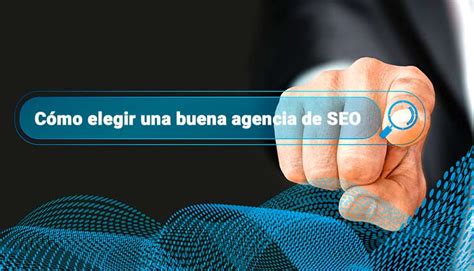 Cómo elegir una buena agencia de SEO Desenredando la red