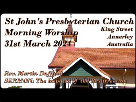 31 March 2024 MORNING SERVICE St John S Annerley Presbyterian Church