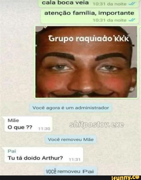 Cala boca veia atenção família importante Grupo raquiado KKK Você