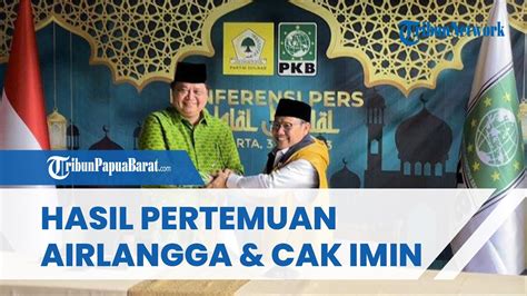 GOLKAR PKB SEPAKAT Ini Hasil Pertemuan Antara Airlangga Hartarto Dan