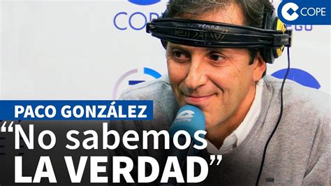 Paco González en Tiempo de Juego Nos gustaría saber toda la verdad