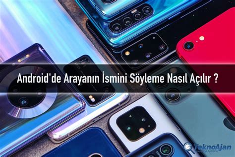 Android Telefonlarda Arayanın İsmini Söyleme Nasıl Açılır Kapatılır