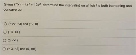 solved given f x 4x3 12x2 determine the interval s