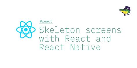 Skeleton Screens With React And React Native React Reactjs