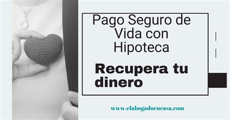 Cómo recuperar la prima de seguro de vida vinculado con la hipoteca