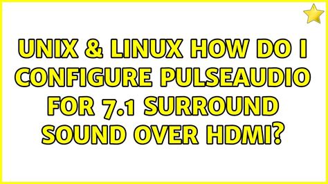 Unix Linux How Do I Configure PulseAudio For 7 1 Surround Sound Over