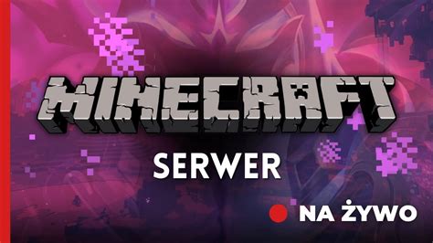 Graj Z Nami Na Nowym Serwerze Minecraft STREAM YouTube