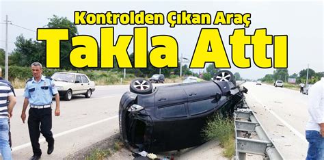 Kontrolden Çıkan Araç Takla Attı Okur Gazetesi