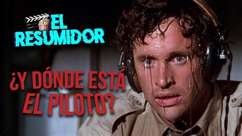 Y DONDE ESTA EL PILOTO En 10 Minutos Resumen YouTube
