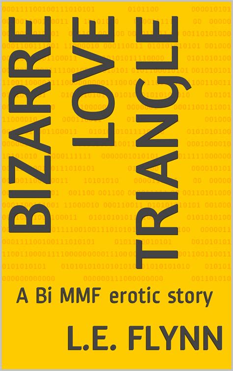 Bizarre Love Triangle A Bi Mmf Erotic Story By Le Flynn Goodreads