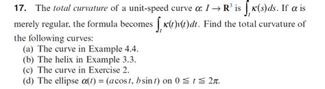 solved 17 the total curvature of a unit speed curve ㏄「→ r3