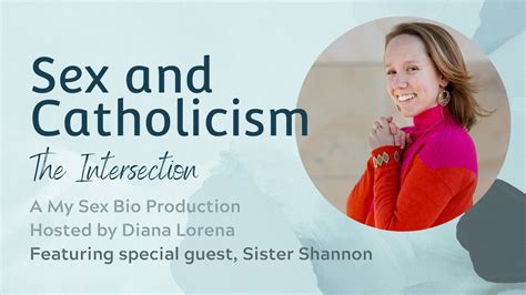 Sex And Catholicism The Intersection Sister Shannon On My Sex Bio — My Sexual Biography