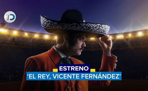 El Rey Vicente Fernández cuándo y a qué hora se estrena en Netflix