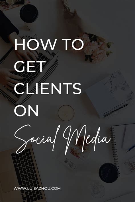 How To Get Clients Social Media Strategies Growing Your Business