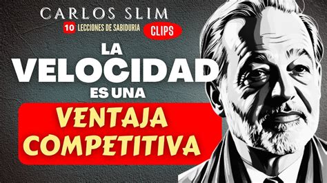 La Agilidad Hace Grandes Empresas Carlos Slim Youtube