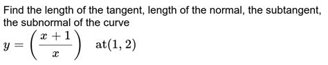 find the length of tangent normal subtangent and subnormal to th