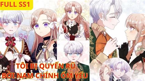 Full SS1 Review Tôi bị quyến rũ bởi nam chính ốm yếu YouTube