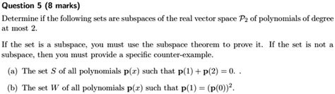 solved question 5 8 marks determine if the following sets are subspaces of the real vector