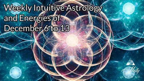 Weekly Intuitive Astrology And Energies Of Dec 6 To 13 Sagittarius